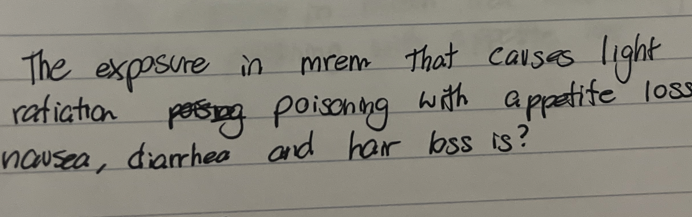 Solved The exposure in mrem that causes lightratiation | Chegg.com