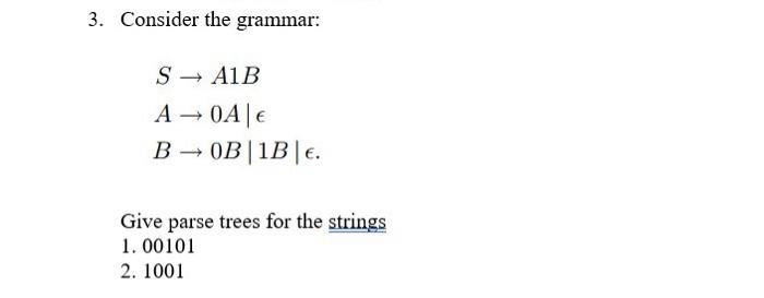Solved 3. Consider the grammar: S → A1B A →0A | € B → | Chegg.com