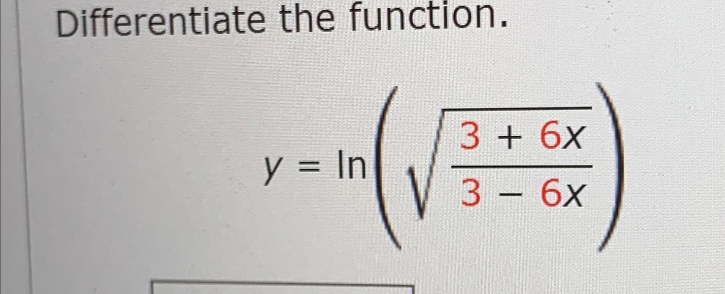 Solved Differentiate the function.y=ln(3+6x3-6x2) | Chegg.com