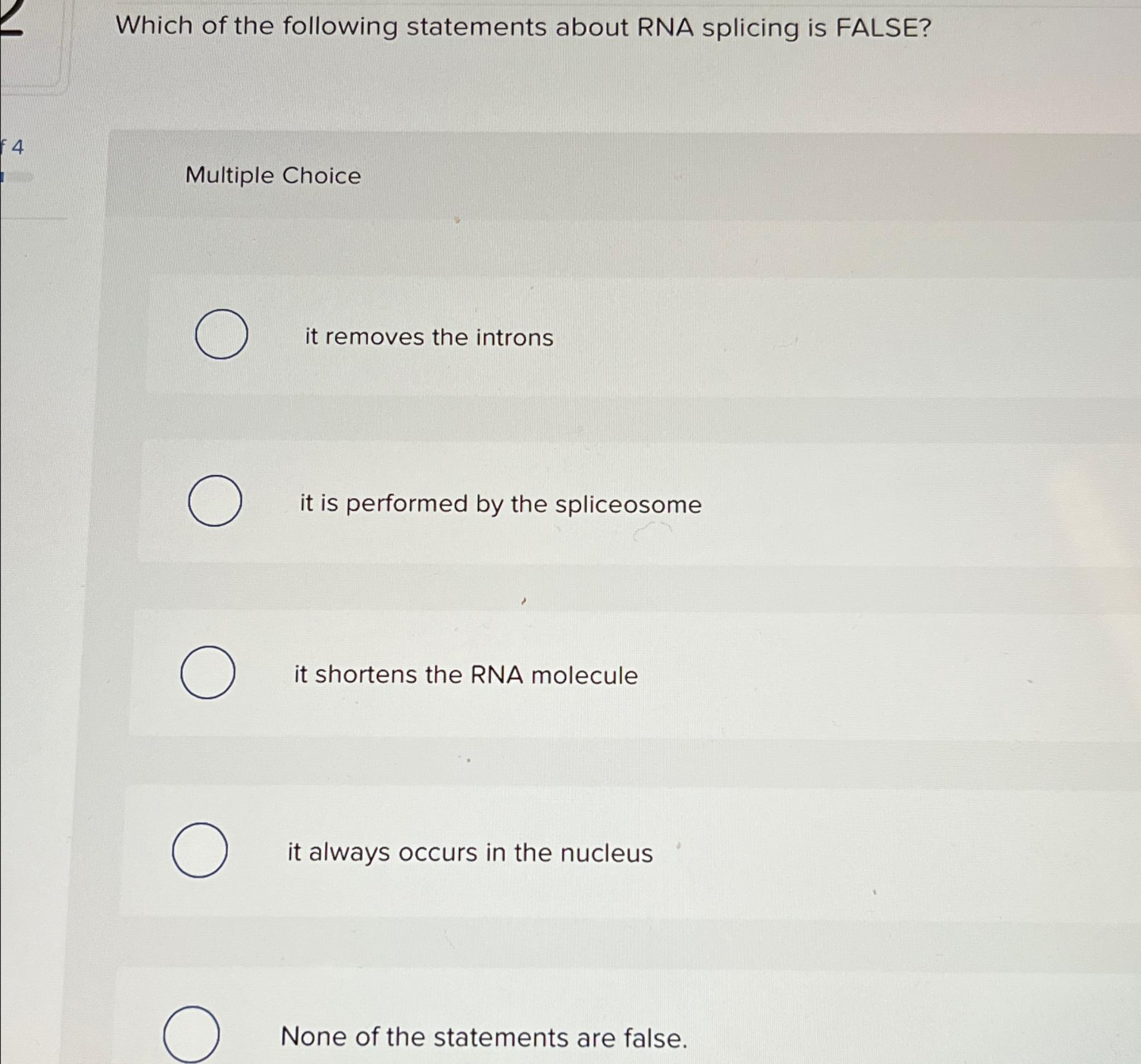 Solved Which of the following statements about RNA splicing | Chegg.com