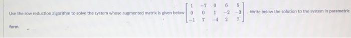 Solved Use the row reduction algorithm to solve the system | Chegg.com