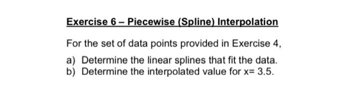 Solved Exercise 6 - Piecewise (Spline) Interpolation For the | Chegg.com