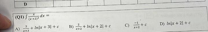 Solved D(Q1) ∫﻿﻿(x‾)(x+2)2dx=A) 3x+3+ln|x+3|+cB) 2x+2+ln|x+2 | Chegg.com