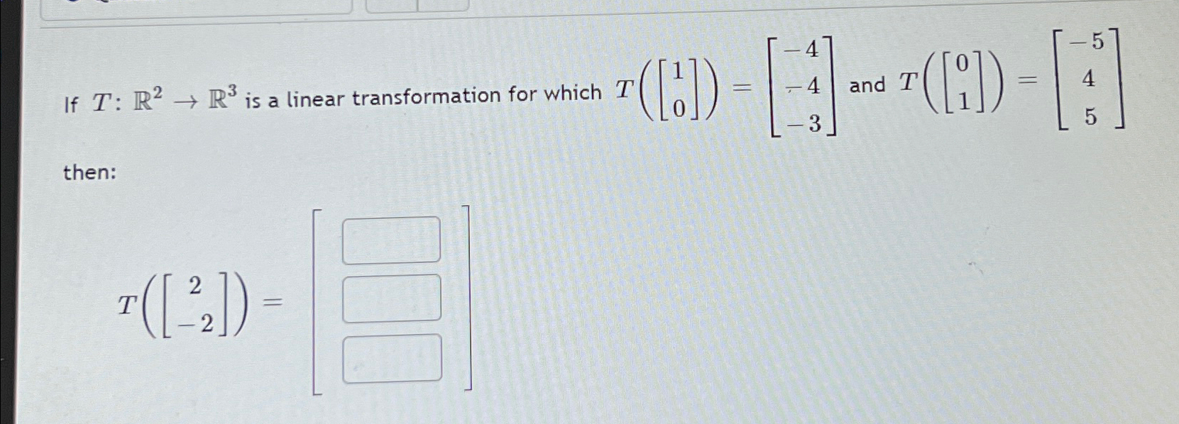 Solved If T:R2→R3 ﻿is a linear transformation for which | Chegg.com