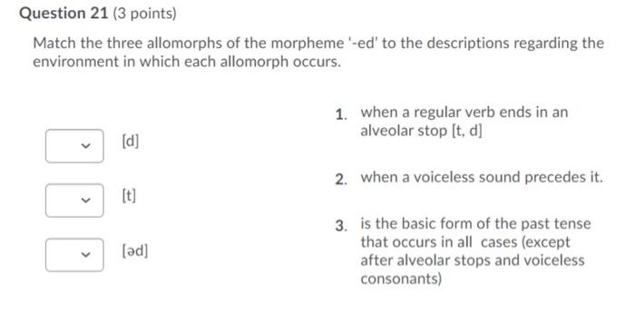 Question 21 (3 points) Match the three allomorphs of | Chegg.com