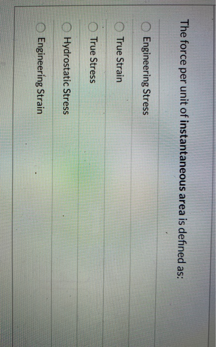 Solved The force per unit of instantaneous area is defined | Chegg.com