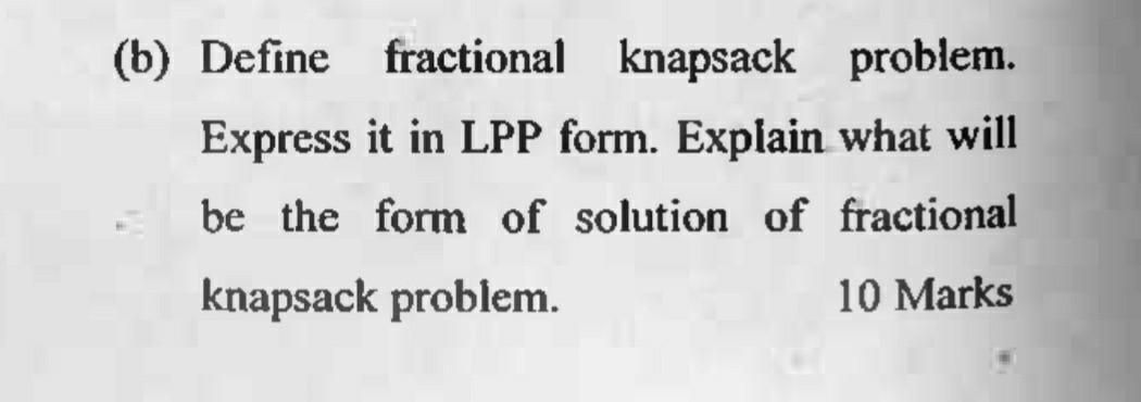 Solved (b) Define fractional knapsack problem. Express it in | Chegg.com