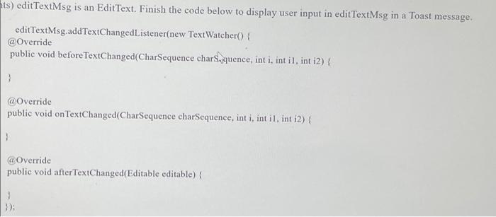 Solved hts) edit TextMsg is an EditText. Finish the code | Chegg.com