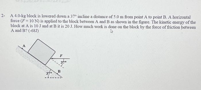 Solved A 4.0- kg block is lowered down a 37∘ incline a | Chegg.com