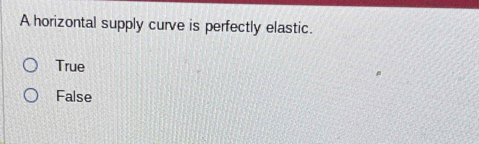 Solved A horizontal supply curve is perfectly | Chegg.com