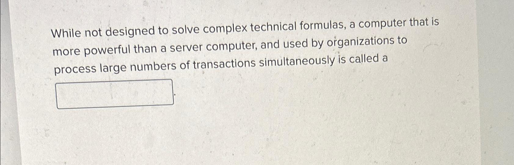Solved While not designed to solve complex technical | Chegg.com