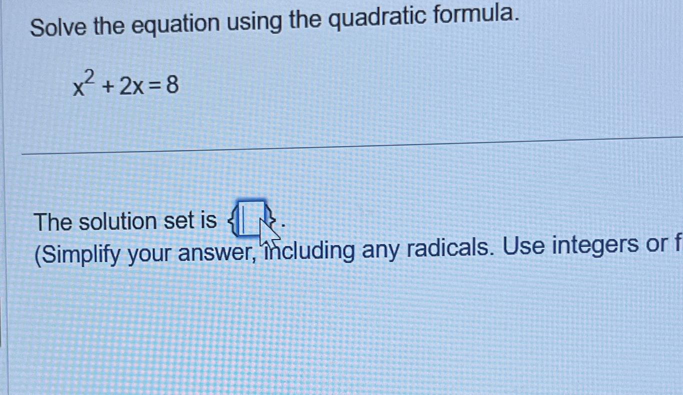 Solved Solve the equation using the quadratic | Chegg.com