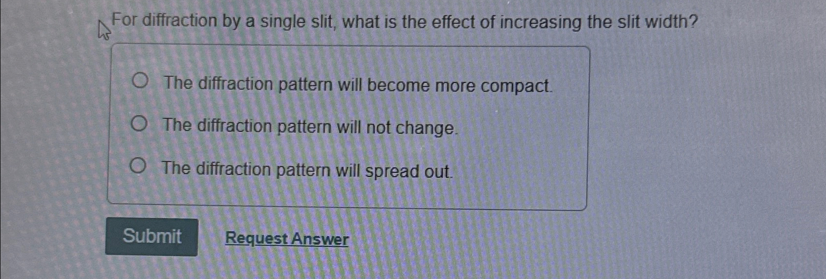 Solved For diffraction by a single slit, what is the effect | Chegg.com