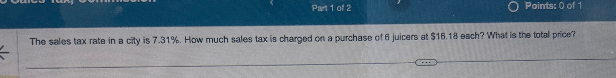 Solved Part 1 ﻿of 2Points: 0 ﻿of 1The sales tax rate in a | Chegg.com