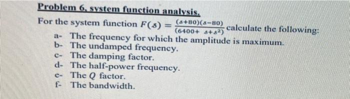 Solved Problem 6, system function analysis. For the system | Chegg.com