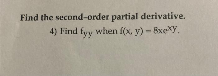 Solved Find the second-order partial derivative. 4) Find fyy | Chegg.com