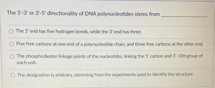Solved The 5-3' or 3-5 directionality of DNA polynucleotides | Chegg.com