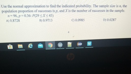 Solved . Use the normal approximation to find the indicated | Chegg.com