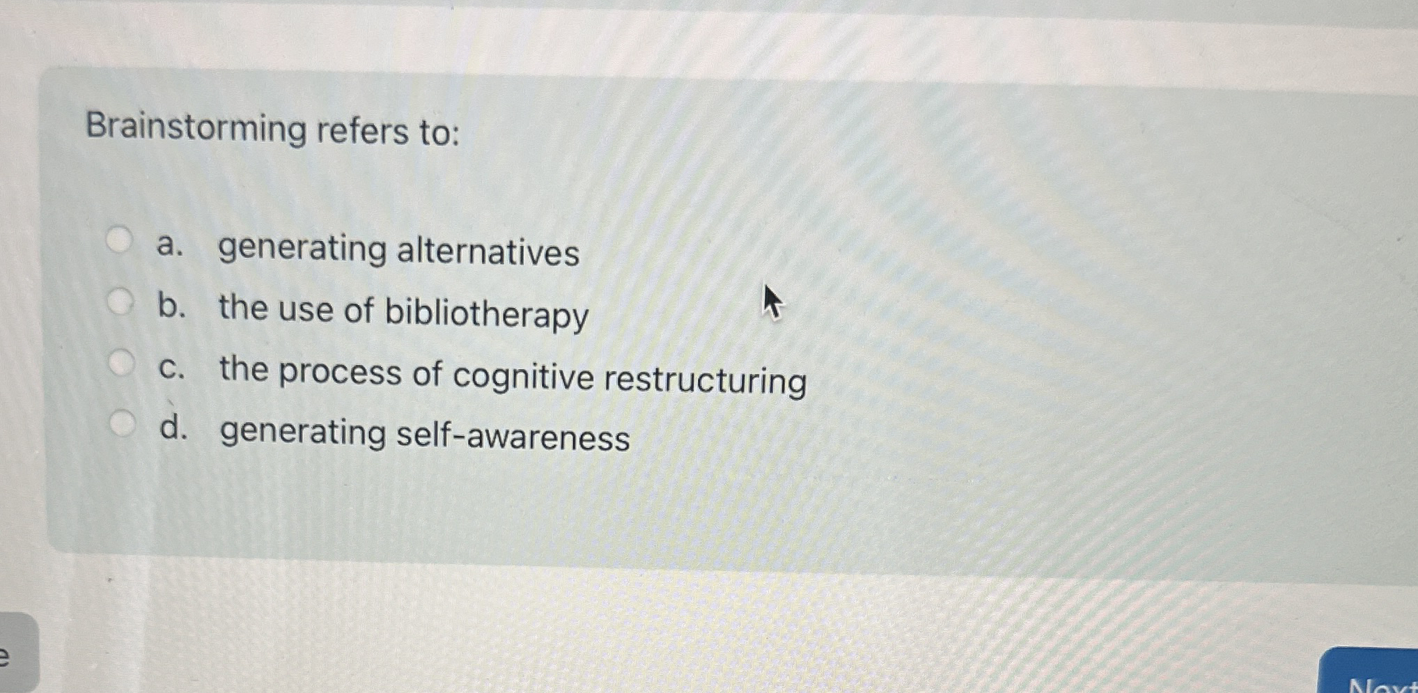 Brainstorming refers to:a. ﻿generating alternativesb. | Chegg.com