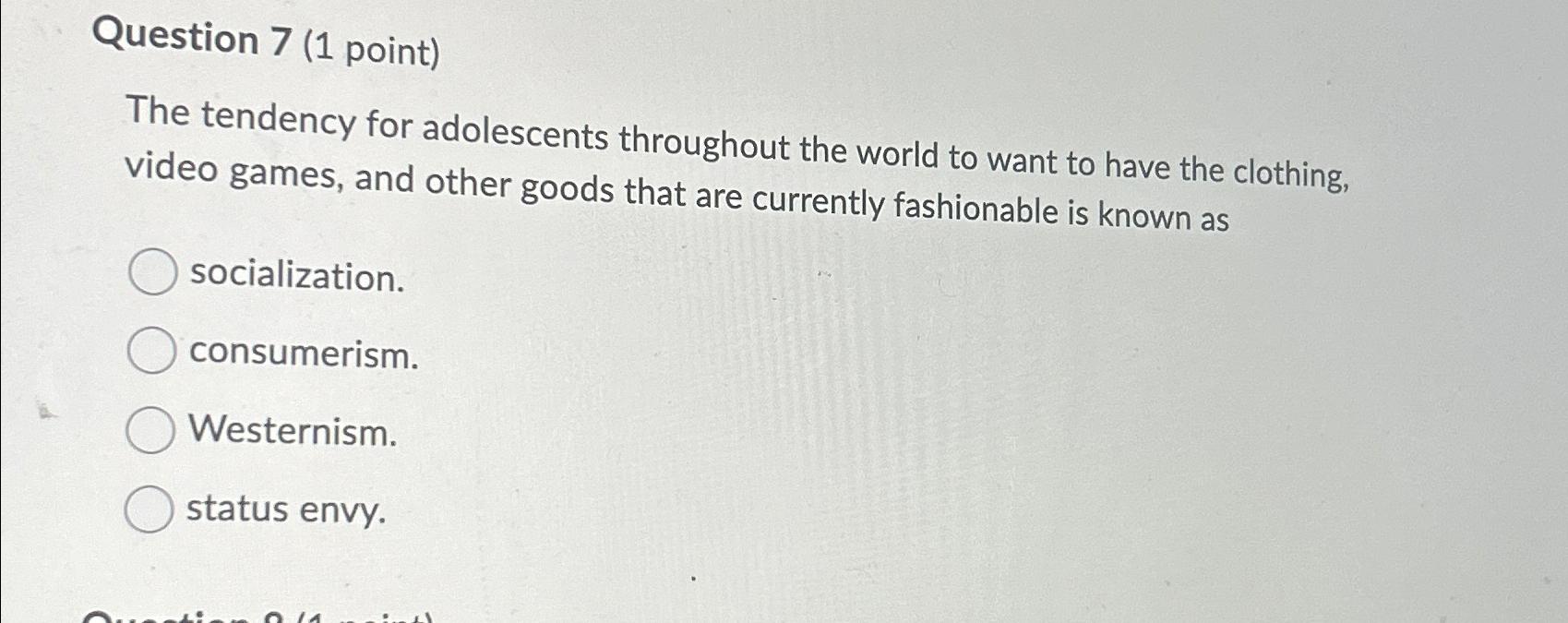 Solved Question 7 ( 1 ﻿point)The tendency for adolescents | Chegg.com