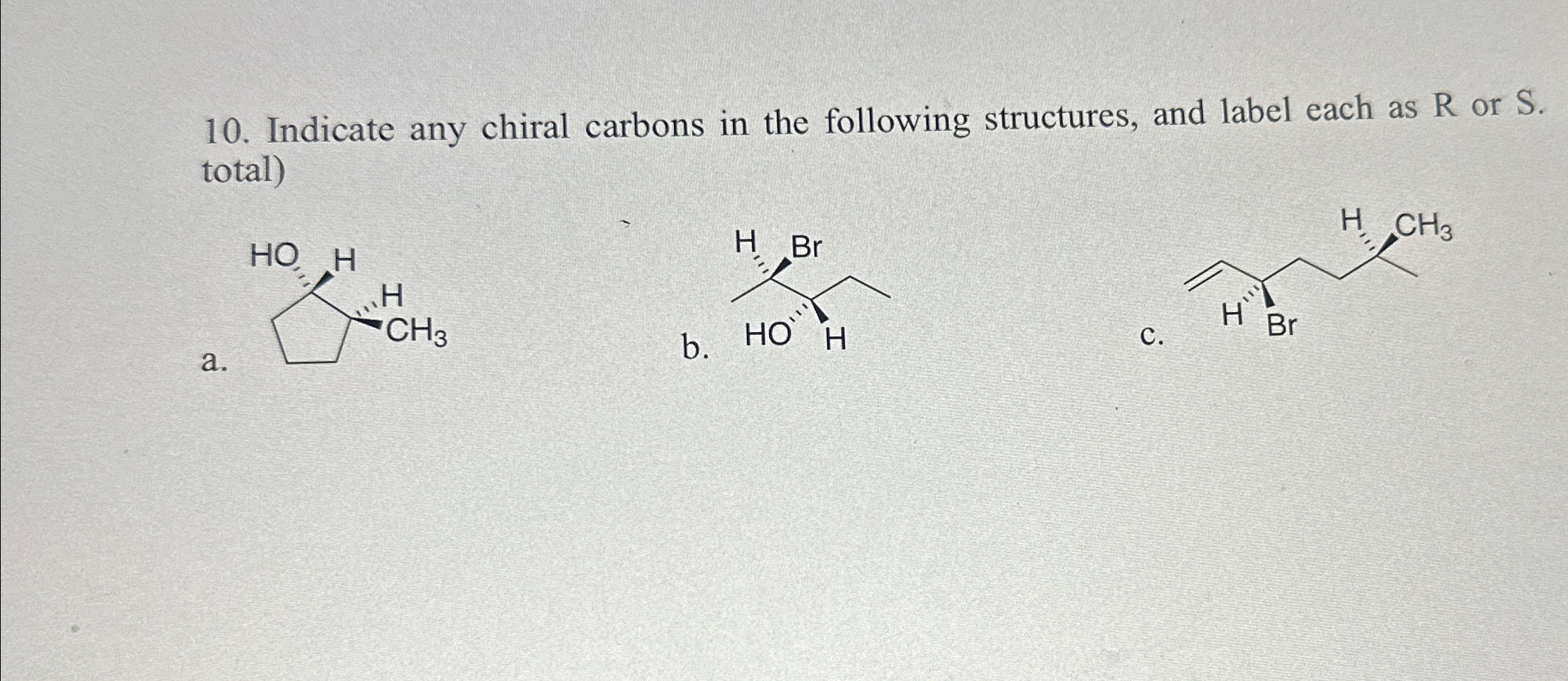 Solved Indicate any chiral carbons in the following | Chegg.com
