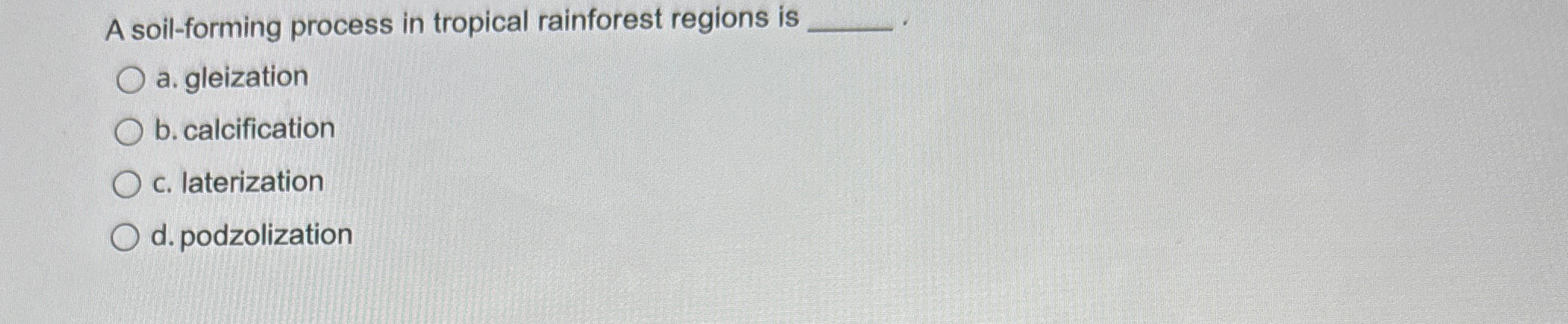 Solved A soil-forming process in tropical rainforest regions | Chegg.com