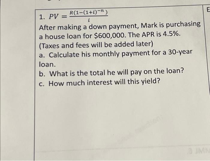 Solved 1. PV = R(1-(1+i)-") i After making a down payment, | Chegg.com