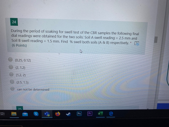 Solved 24 During the period of soaking for swell test of the | Chegg.com
