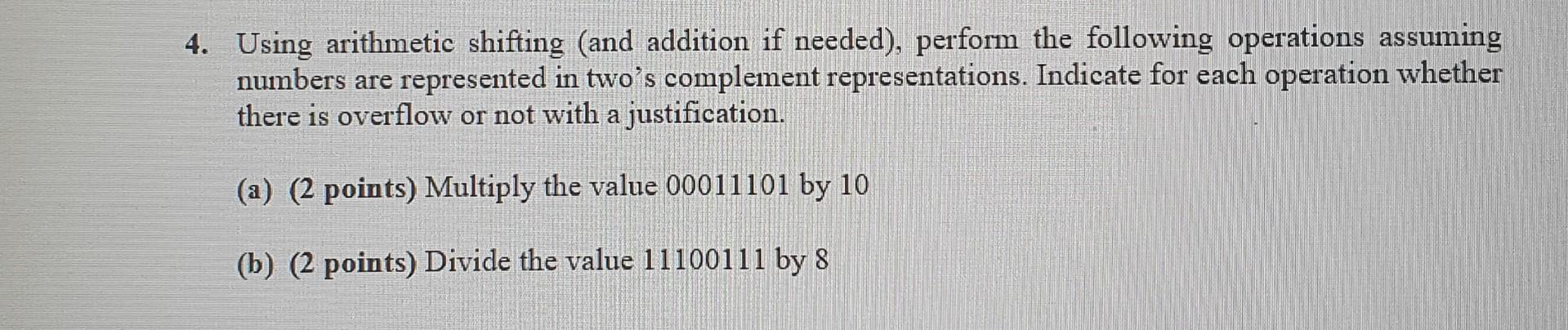 Solved 4. Using arithmetic shifting (and addition if | Chegg.com