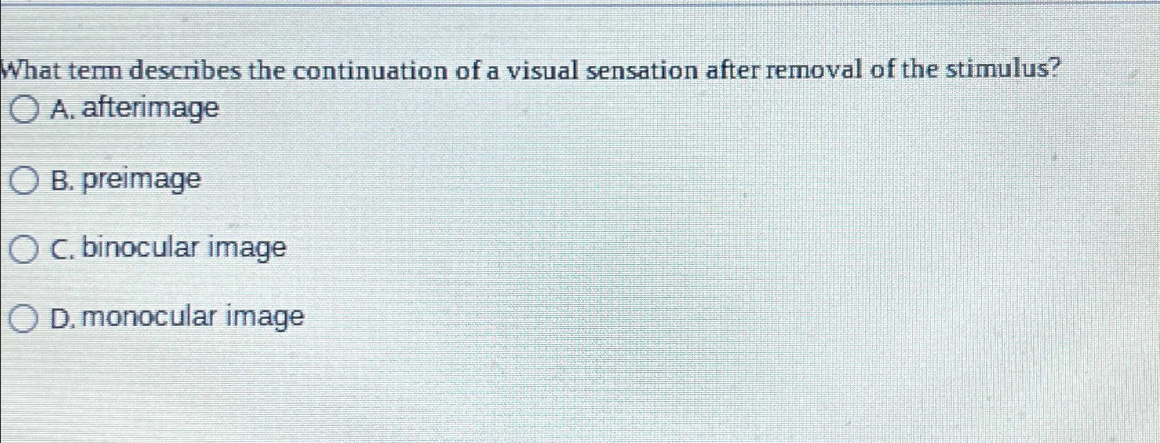 Solved What term describes the continuation of a visual | Chegg.com