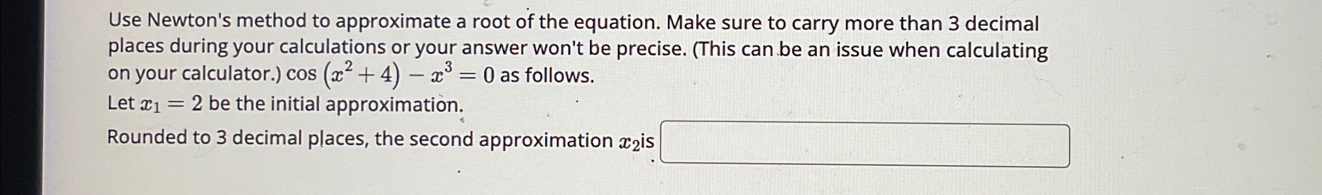 Solved Use Newton's method to approximate a root of the | Chegg.com
