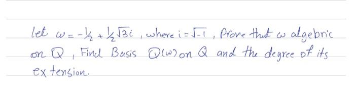 Solved let ω=−21+1/23i, where i=−1, prove thut ω algebric on | Chegg.com
