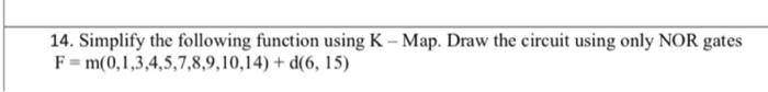 Solved 14 Simplify The Following Function Using K Map 0878