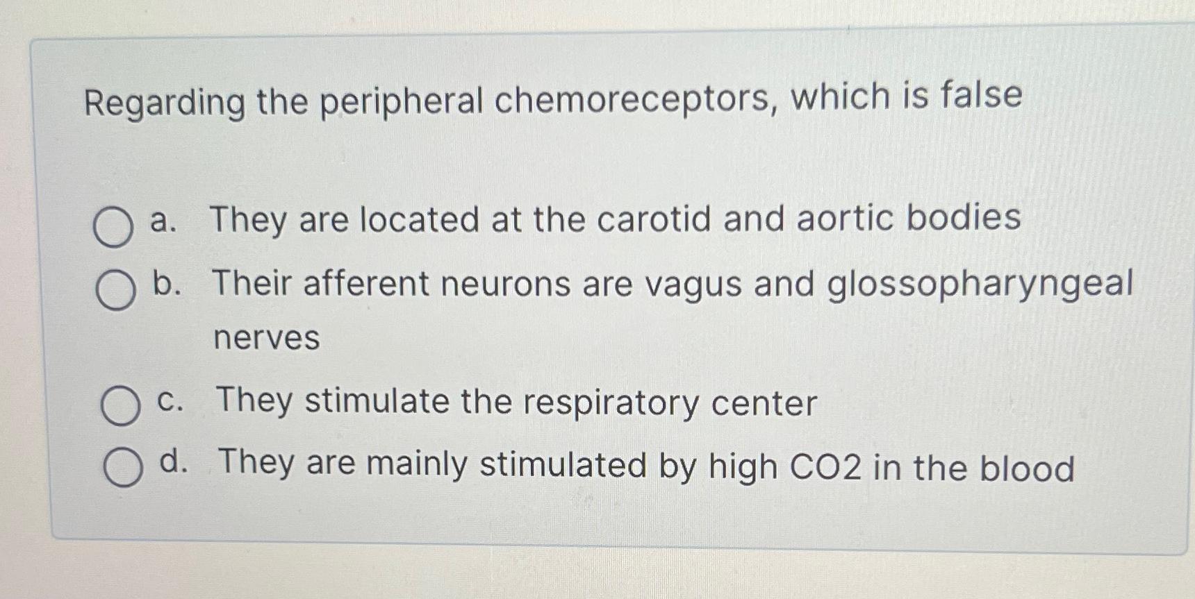 Solved Regarding the peripheral chemoreceptors, which is | Chegg.com