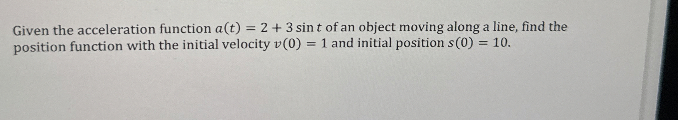 Solved Given the acceleration function a(t)=2+3sint ﻿of an | Chegg.com