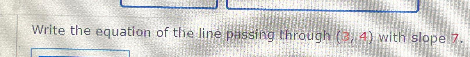 Solved Write The Equation Of The Line Passing Through 3 4