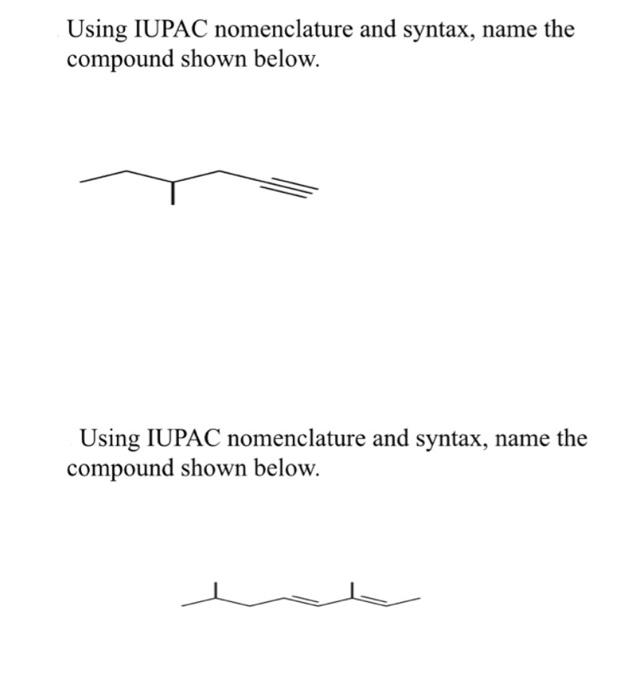 Solved Using IUPAC nomenclature and syntax, name the | Chegg.com