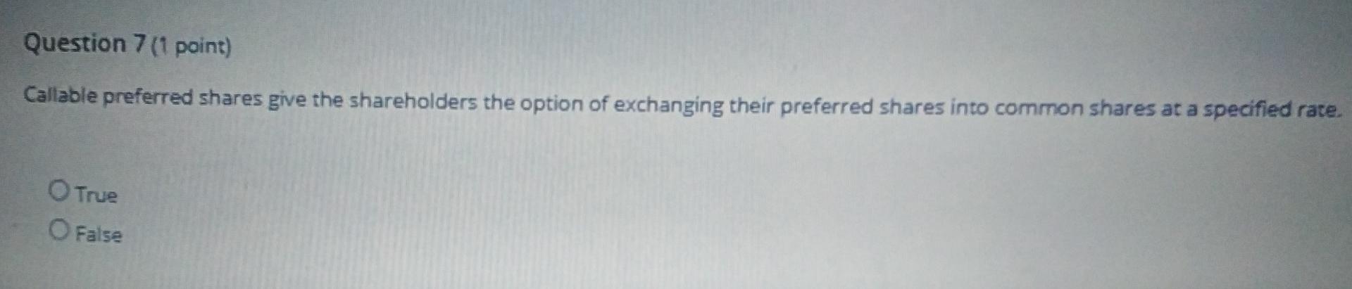 Solved Question 7(1 point) Callable preferred shares give | Chegg.com