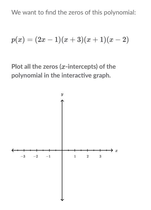 Solved We want to find the zeros of this polynomial: | Chegg.com