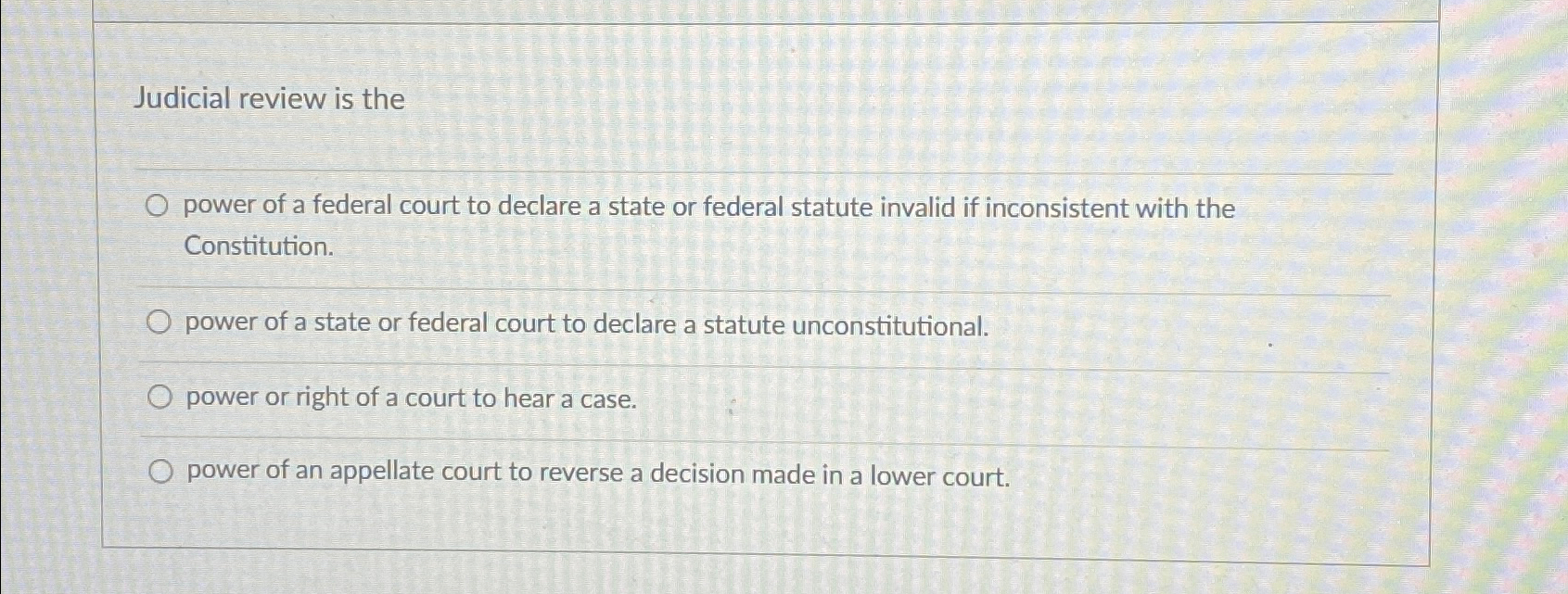 Solved Judicial review is thepower of a federal court to | Chegg.com