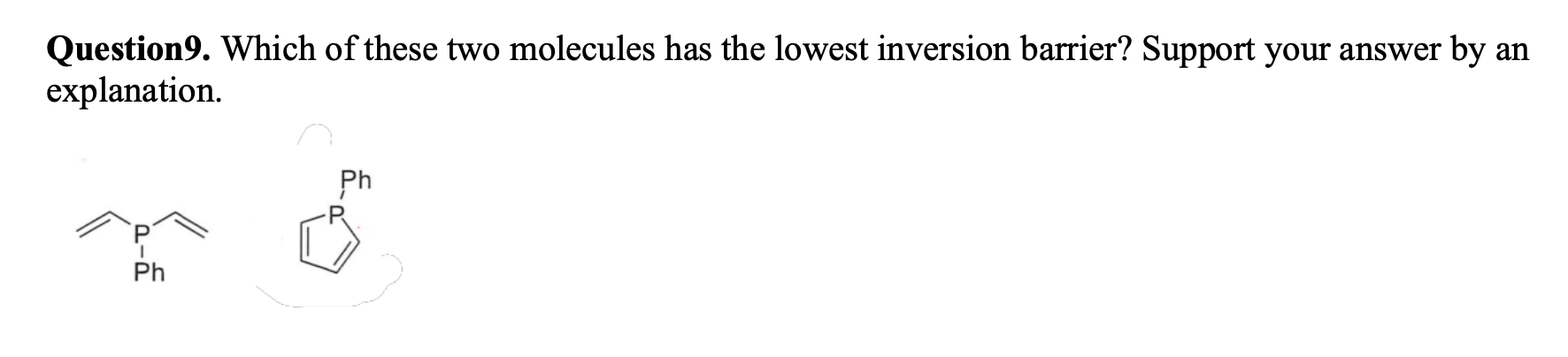Solved Question9. ﻿Which of these two molecules has the | Chegg.com