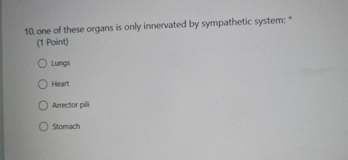 Solved * 10. one of these organs is only innervated by | Chegg.com