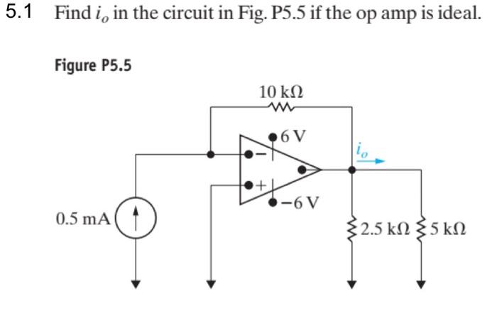 Solved 1 Find io in the circuit in Fig. P5.5 if the op amp | Chegg.com