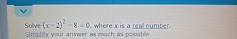 Solved Solve (x-2)2-8=0, where x is a real number. | Chegg.com Solved Solve (x-2)2-8=0, where x is a real number. | Chegg.com