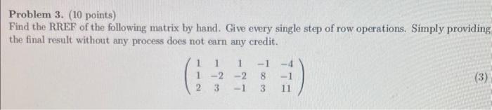 Solved Problem 3. (10 points) Find the RREF of the following | Chegg.com