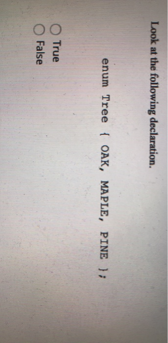 Solved Look at the following declaration. enum Tree [ OAK, | Chegg.com