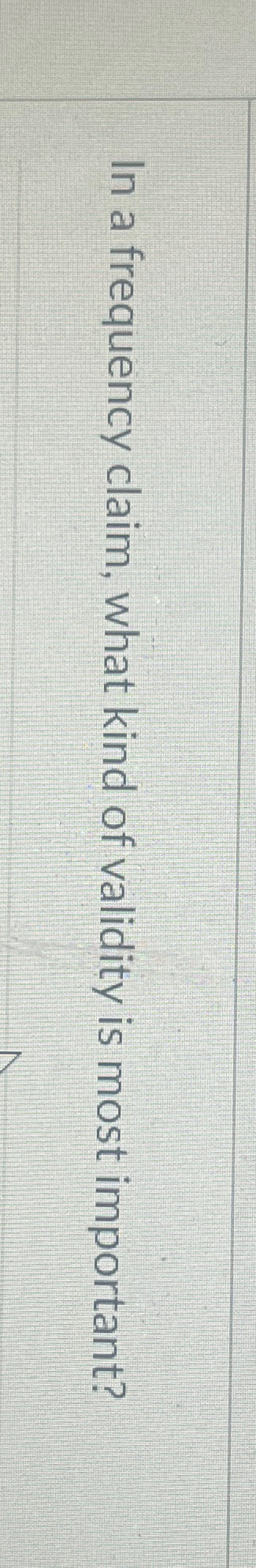 Solved In a frequency claim, what kind of validity is most | Chegg.com