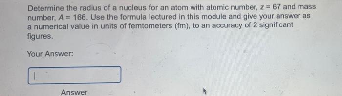 Solved Determine the radius of a nucleus for an atom with | Chegg.com