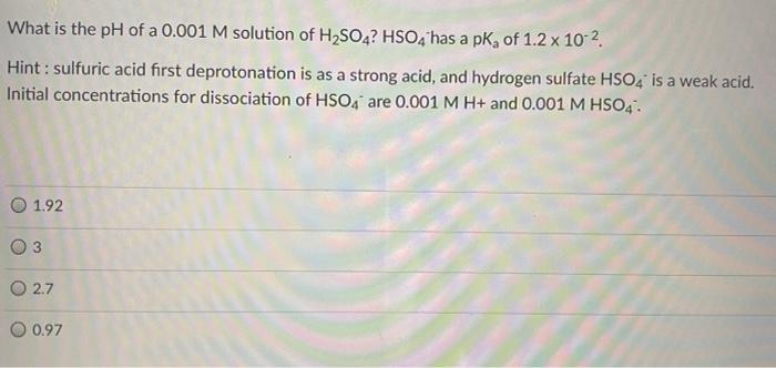 Solved What is the pH of a 0.001 M solution of H2SO4? HSO4 | Chegg.com
