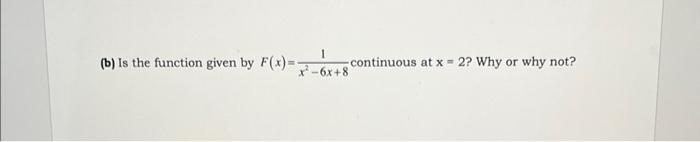 Solved 1 x²-6x+8 (b) Is the function given by F(x)=- | Chegg.com